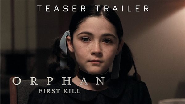 \بعد 13 عامًا من الانتظار طرح الفيديو التشويقي لـ فيلم الرعب Orphan: First Kill| فيديو